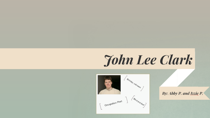 John Lee Clark by abigail peterson on Prezi