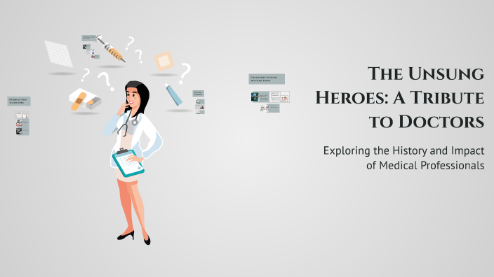 The Unsung Heroes: A Tribute to Doctors by Conor Cullen on Prezi