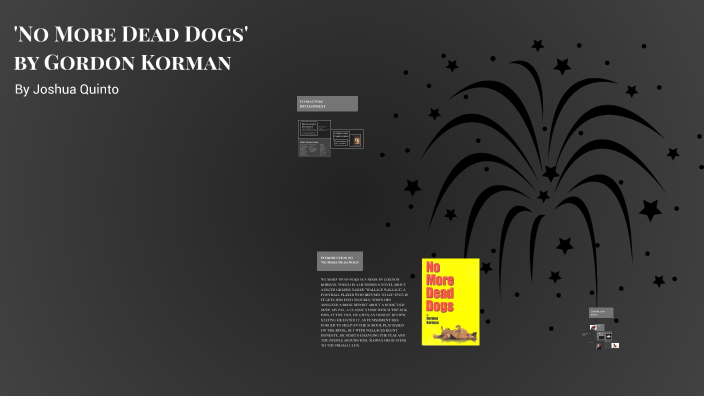 Exploring 'No More Dead Dogs' by Gordon Korman by JOSHUA QUINTO on Prezi