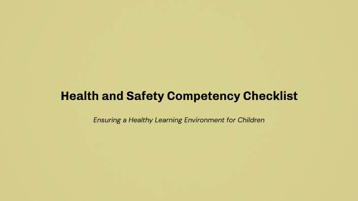Health and Safety Competency Checklist by Holly Janotta on Prezi