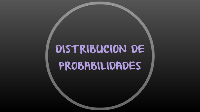 Distribución de probabilidades by Didier Lopez on Prezi