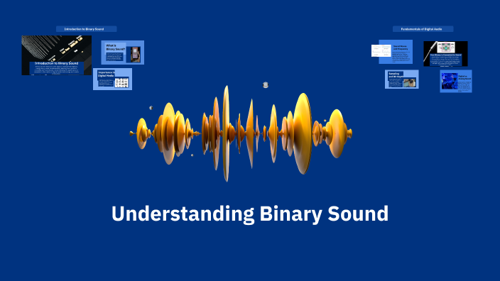 Understanding Binary Sound by Sradha Padiyath on Prezi