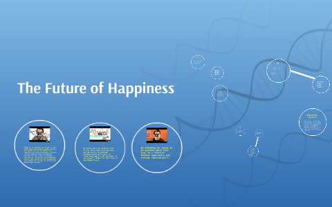 The Future of Happiness by Ly Dang on Prezi