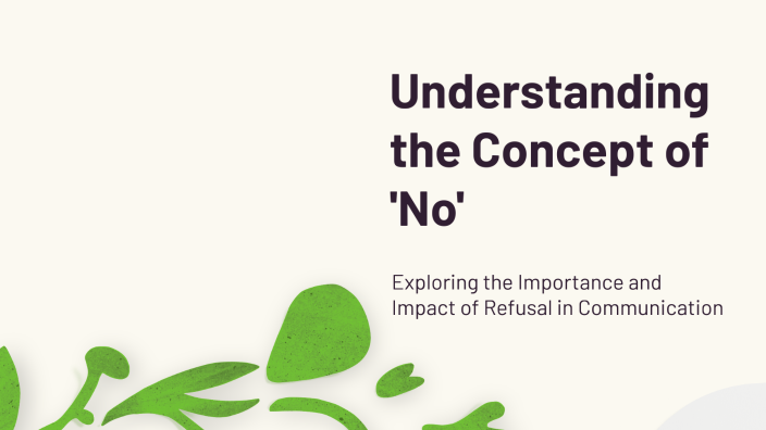 Understanding the Concept of 'No' by Erica Bender on Prezi
