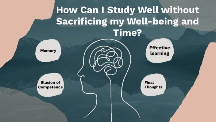 How Can I Study Well without Sacrificing My Well-being and Time? by ...