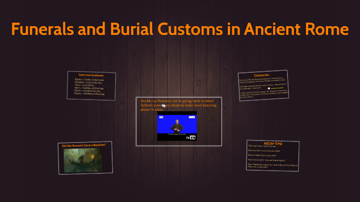 Funerals and Burial Customs in Ancient Rome by melanie kelly on Prezi