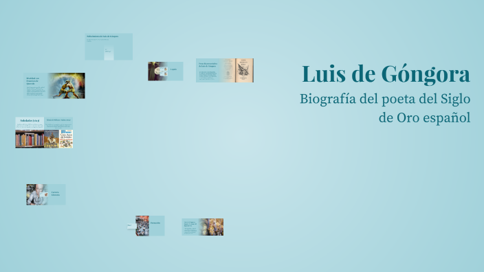 Luis de Góngora: Maestro del Culteranismo by melany chavez on Prezi