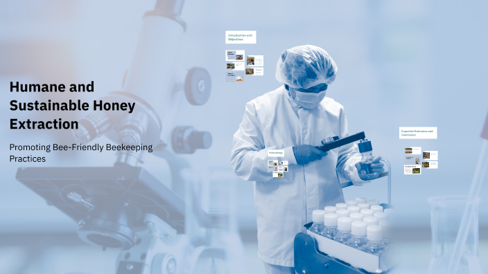 Humane and Sustainable Honey Extraction by mubin ali on Prezi