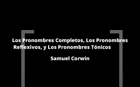 Los Pronombres Complementos, Reflexivos, y Tónicos by Samuel Corwin on ...