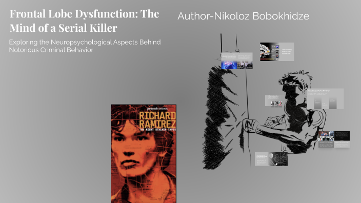 Frontal Lobe Dysfunction: The Mind of a Serial Killer by nika ...