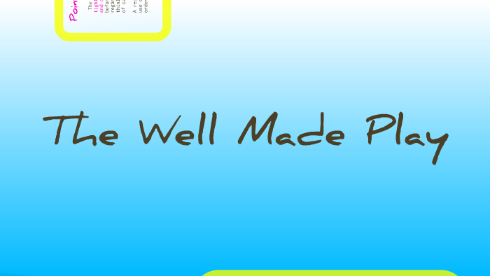 The Well Made Play by Joanie Colson on Prezi