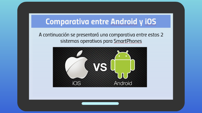 Comparativa entre Android y iOS by Samia Francis on Prezi