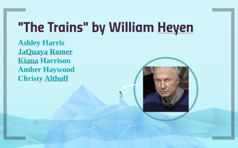 "The Trains" by William Heyen by Ashley Harris on Prezi