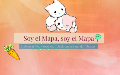 Soy el Mapa, soy el Mapa by Camisas Azucaradas on Prezi