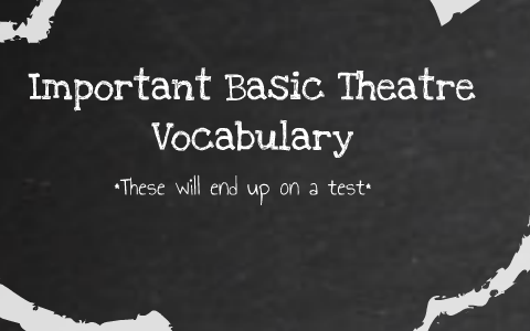 Basic Theater Vocabulary by Savannah Stanton on Prezi