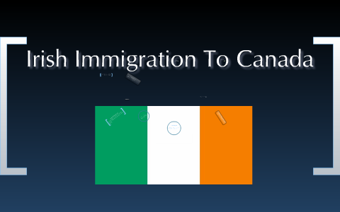 Irish Immigration to Canada by Jeremy Gaza on Prezi