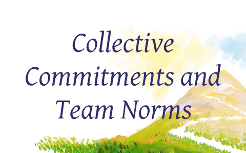 Establishing Team Norms and Collective Commitments by Kim Warr on Prezi
