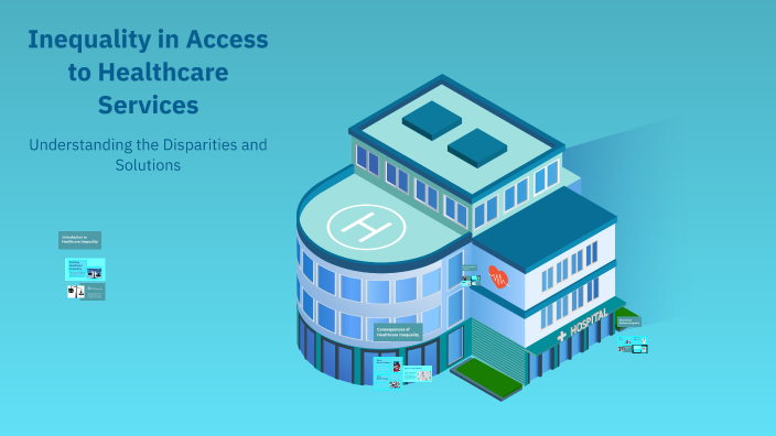 Inequality in Access to Healthcare Services by natali marin loaiza on Prezi