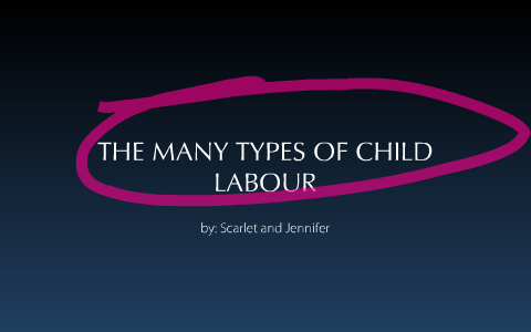 THE MANY TYPES OF CHILD LABOUR by S. LAM on Prezi