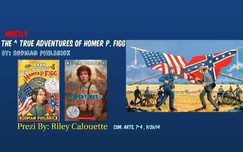 The Mostly True Adventures of Homer P. Figg by Riley Calouette on Prezi