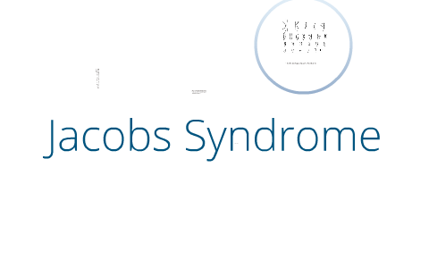 Jacobs Syndrome by Parker John on Prezi