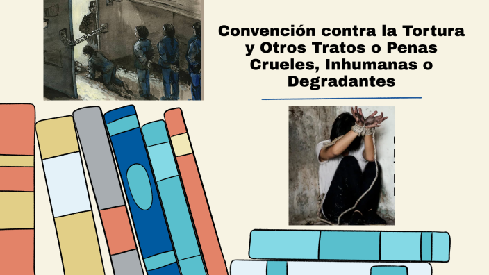 Convención Contra La Tortura Y Otros Tratos O Penas Crueles Inhumanas