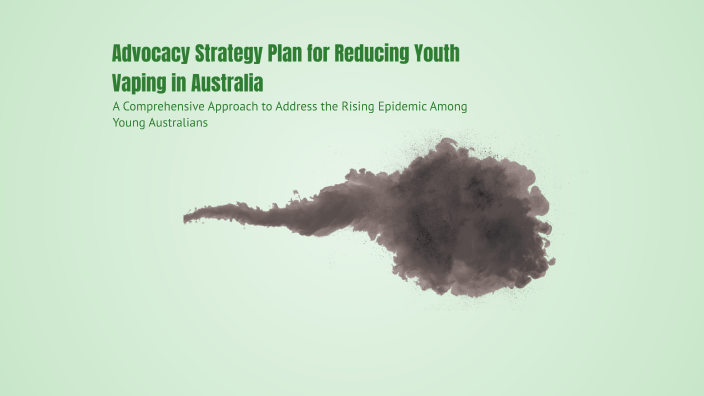 Advocacy Strategy Plan for Reducing Youth Vaping in Australia by ...