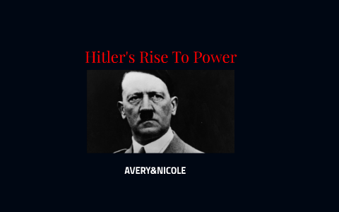 Hitlers Rise To Power by avery pierce on Prezi