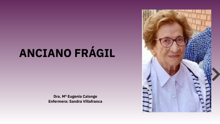 ANCIANO FRÁGIL by Sandra Villafranca Charlán on Prezi
