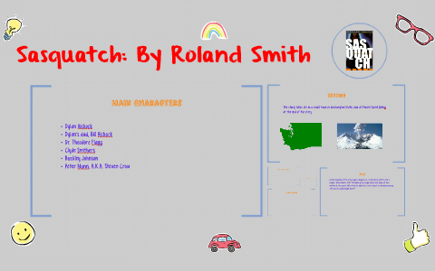 Sasquatch: By Roland Smith by Donovan Desmarets on Prezi