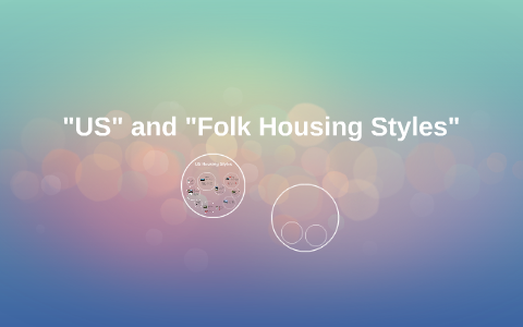 "US" and "Folk Housing Styles" by Nicole Paz on Prezi
