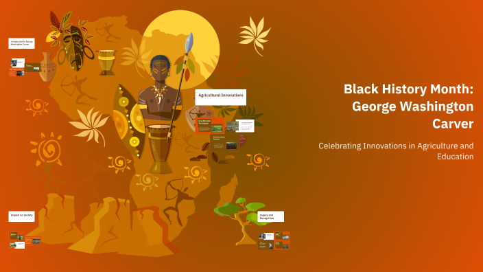 Black History Month: George Washington Carver by Stephie B on Prezi