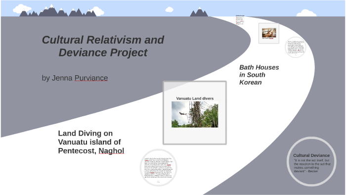 Cultural Relativism and Deviance Project by Jenna Purviance on Prezi