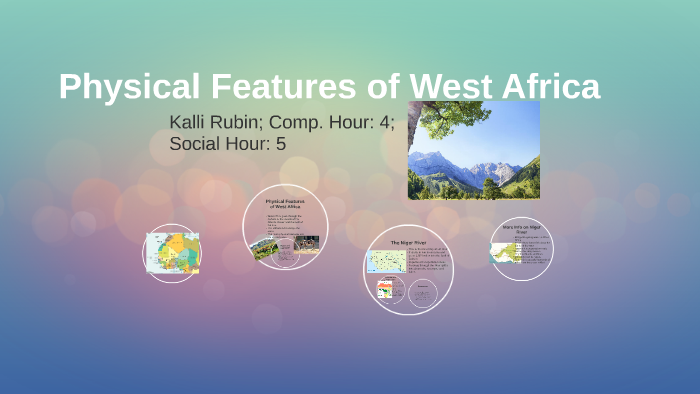 Physical Features of West Africa by Kalli Rubin on Prezi