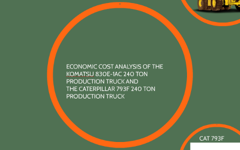 ECONOMIC COST ANALYSIS OF THE KOMATSU 830E-1AC 240 TON PRODU by David ...
