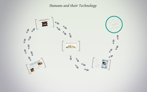 Humans and their Technology by Mayur Ukey on Prezi