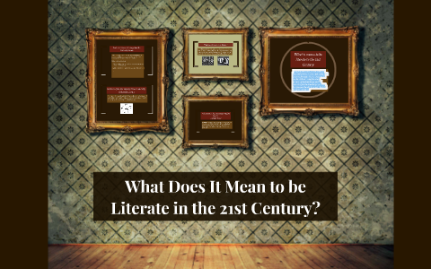 What Does It Mean to be Literate in the 21st Century? by Angela ...