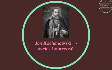 Jan Kochanowski - życie i twórczość. by Daniel Skorupa on Prezi
