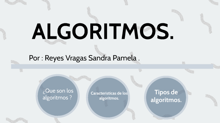 ALGORITMOS by Sandra Pamela Reyes Vargas on Prezi