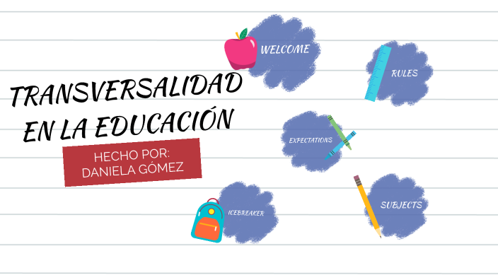 TRANSVERSALIDAD EDUCATIVA by Daniela Gómez on Prezi