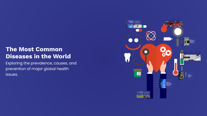 The Most Common Diseases in the World by Nato Pachuashvili on Prezi