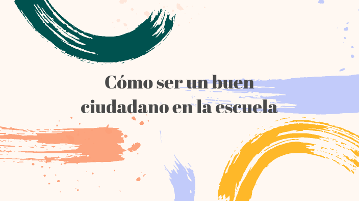 como ser un buen ciudadano en la escuela by Maria El Badri on Prezi