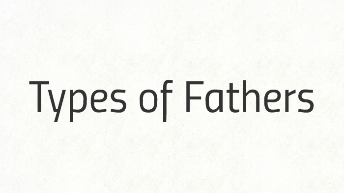 Types of Fathers by Corey Paniccia on Prezi