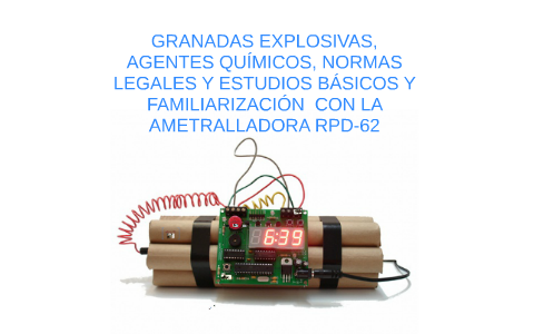 GRANADAS EXPLOSIVAS, AGENTES QUÍMICOS, NORMAS LEGALES Y ESTU by AnDer ...