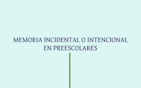 Memoria incidental e intencional en preescolares by Mariona Anglada on ...
