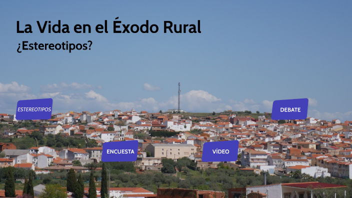 La vida en el éxodo rural by Victoria Grande Alfonso on Prezi