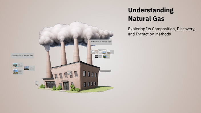 Understanding Natural Gas by Melanie Flemming on Prezi