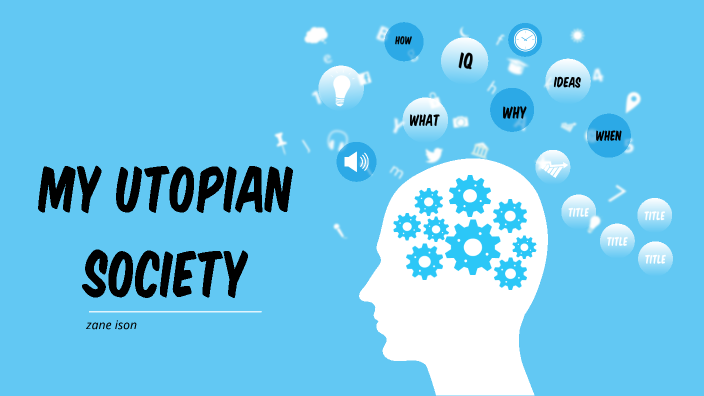 utopian society by Zane Ison on Prezi