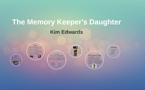 The Memory Keeper's Daughter by Haylie Rowan on Prezi