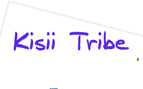 Kisii Tribe by Brittnay Austermann on Prezi